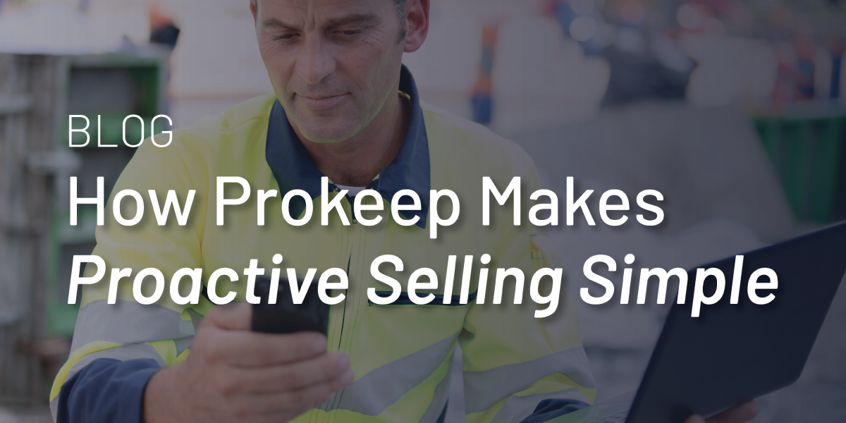 How Prokeep Makes Proactive Selling Simple